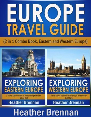 Europe Travel Guide (2 Travel Guide Books in 1) Discovering Eastern and ...