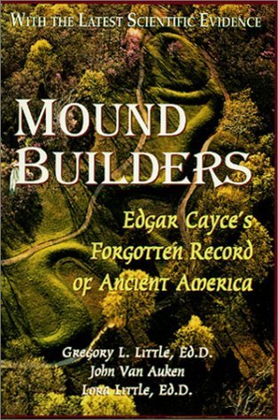 Mound Builders: Edgar Cayce's Forgotten Record of Ancient America by ...