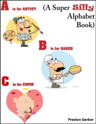 A Super Silly Alphabet Book - Learn Your ABC's With Fun Cartoons! by ...