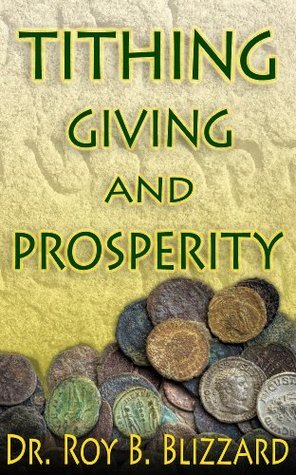 Tithing Giving and Prosperity by Roy B. Blizzard | Goodreads