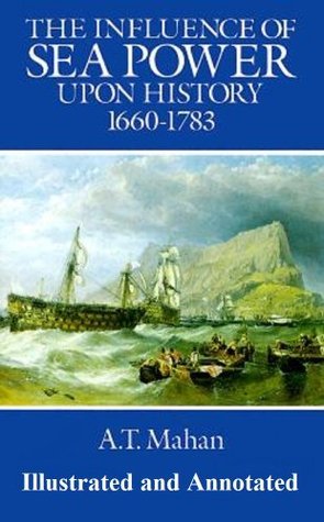 The Influence of Sea Power Upon History by Alfred Thayer Mahan | Goodreads