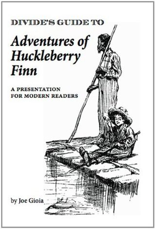 Divide's Guide to Adventures of Huckleberry Finn by Joe Gioia | Goodreads