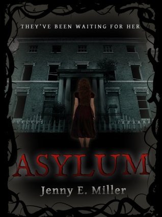 Asylum (The Asylum Saga Book 1) by Jenny Miller | Goodreads