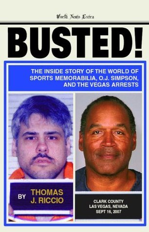 Busted: The Inside Story of the World of Sports Memorabilia, O.J ...