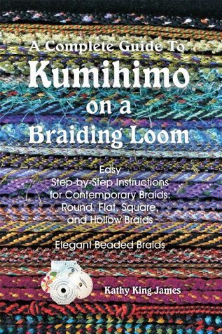 A Complete Guide To Kumihimo On A Braiding Loom: Round, Flat, Square ...