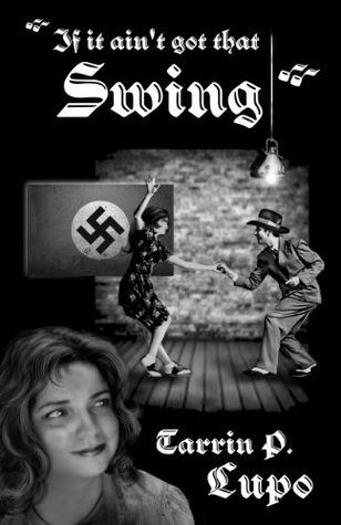 If It Ain't Got That Swing - Book 1 by Tarrin P. Lupo | Goodreads