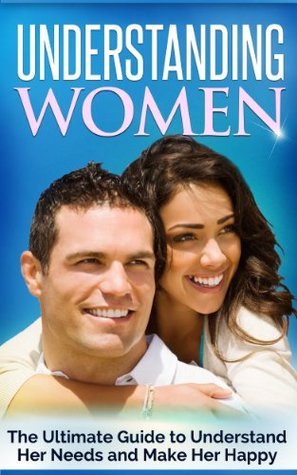 Female Psychology: The Ultimate Guide for Understanding Her Needs and ...