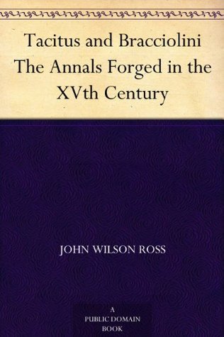 Tacitus and Bracciolini The Annals Forged in the XVth Century by John ...