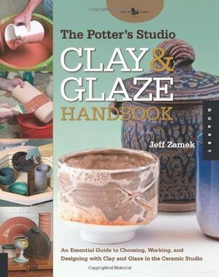 The Potter's Studio Clay and Glaze Handbook: An Essential Guide to ...