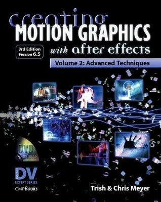 Creating Motion Graphics with After Effects, Vol. 2: Advanced ...