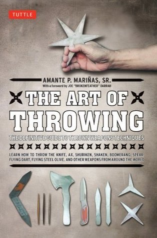 Art of Throwing: The Definitive Guide to Thrown Weapons Techniques by ...
