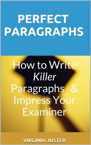Perfect Paragraphs: How to Write Killer Paragraphs in Essays and ...