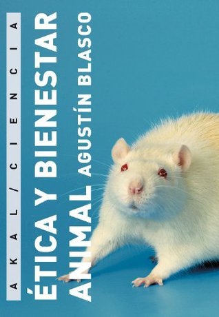 Ética y bienestar animal (Ciencia) by Agustin Blasco | Goodreads