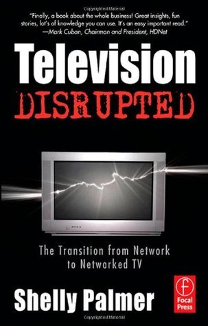 Television Disrupted: The Transition from Network to Networked TV by ...