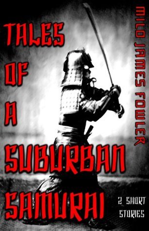 Tales of a Suburban Samurai by Milo James Fowler | Goodreads