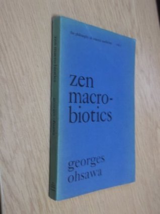 Zen Macrobiotics - the Philosophy of oriental Medicine Volume 1 by ...