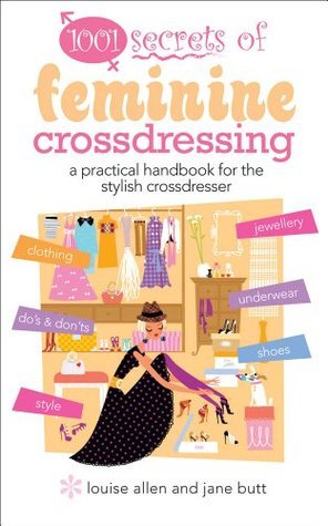 1001 Secrets of Feminine Cross Dressing by Louise Allen | Goodreads