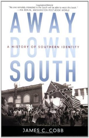 Away Down South: A History of Southern Identity by James C. Cobb ...