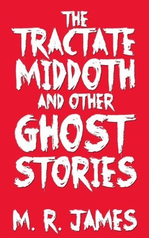 The Tractate Middoth and Other Ghost Stories by M.R. James | Goodreads