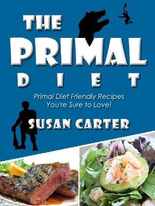 Primal Diet Recipes: Delicious Primal Diet "Friendly" Recipes You're ...
