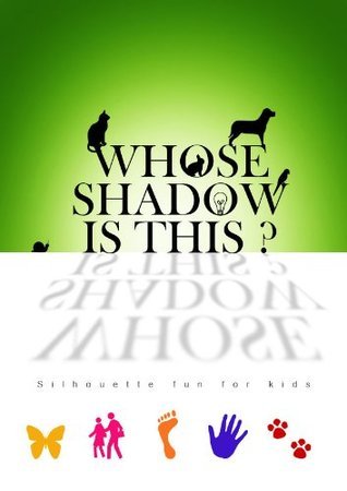 Whose Shadow is This? - Silhouette Fun for Kids (Activity Book to Keep Children Engaged and ...