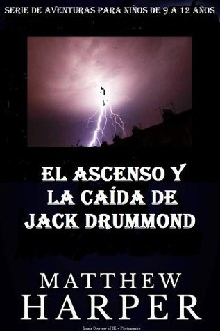 El ascenso y la caída de Jack Drummond (Serie de aventuras para niños ...