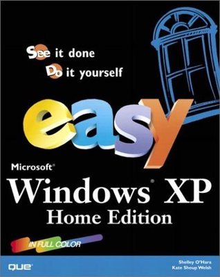 Easy Microsoft Windows XP Home Edition by Shelley O'Hara | Goodreads