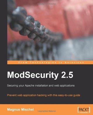 Modsecurity 2.5 by Magnus Mischel | Goodreads