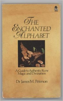 The Enchanted Alphabet: A Guide to Authentic Rune Magic and Divination ...