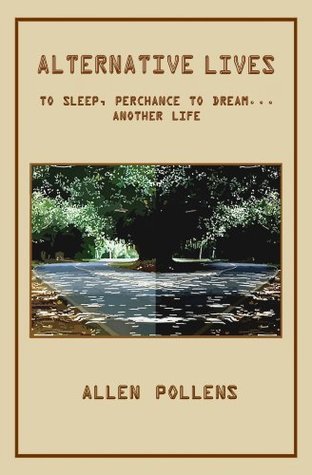 ALTERNATIVE LIVES: To Sleep, Perchance to Dream ... Another Life by ...