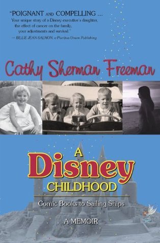 A Disney Childhood: Comic Books to Sailing Ships — A Memoir by Cathy ...