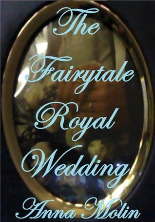 The Fairytale Royal Wedding by Anna Molin | Goodreads