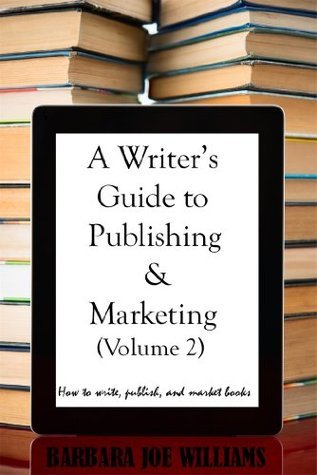 A Writer's Guide to Publishing & Marketing by Barbara Joe Williams ...