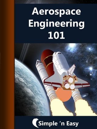 Aerospace Engineering 101-simpleNeasyBook by WAGmob | Goodreads