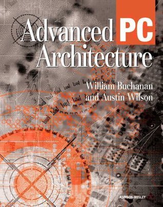 Advanced PC Architecture by William Buchanan | Goodreads