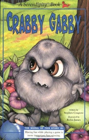 Crabby Gabby (Serendipity) by Stephen Cosgrove | Goodreads