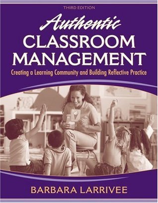 Authentic Classroom Management: Creating a Learning Community and ...