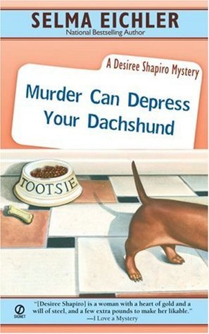 Murder Can Depress Your Dachshund by Selma Eichler | Goodreads