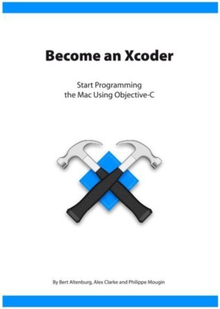 Become an Xcoder:Start Programming the Mac Using Objective-C by Bert ...