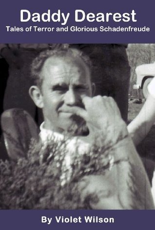 Daddy Dearest: Tales of Terror and Glorious Schadenfreude by Violet ...