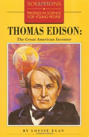 Thomas Edison: The Great American Inventor by Louise Egan | Goodreads