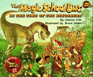 In The Time Of Dinosaurs (Magic School Bus) by Joanna Cole | Goodreads