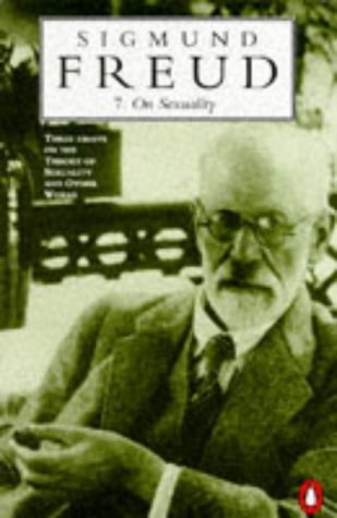 On Sexuality: Three Essays on the Theory of Sexuality and Other Works ...