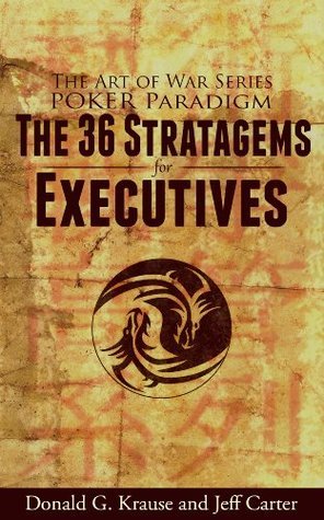 The 36 Stratagems for Executives by Donald G. Krause | Goodreads