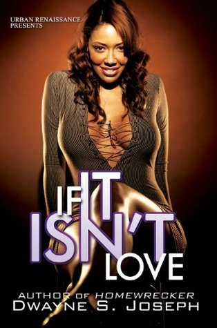 If It Isn't Love (Urban Books) by Dwayne S. Joseph | Goodreads