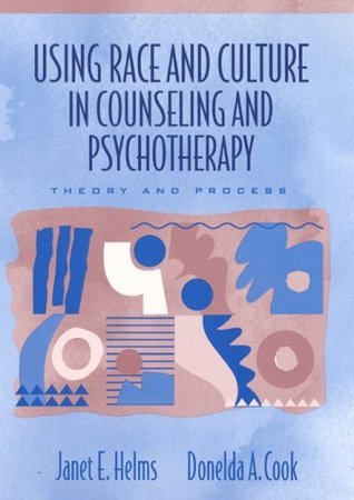 Using Race and Culture in Counseling and Psychotherapy: Theory and ...