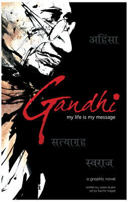 Gandhi: my life is my message by Jason Quinn | Goodreads