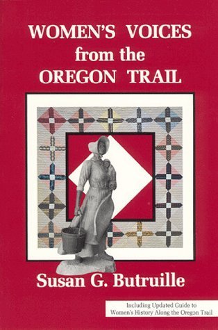 Women's Voices from the Oregon Trail: The Times That Tried Women's ...