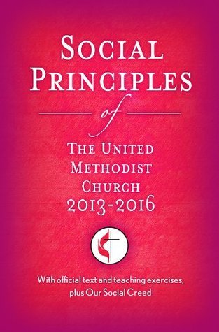 Social Principles of the United Methodist Church 2013-2016 by Neal ...