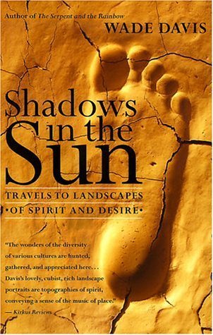 Shadows in the Sun: Travels to Landscapes of Spirit and Desire by Wade ...